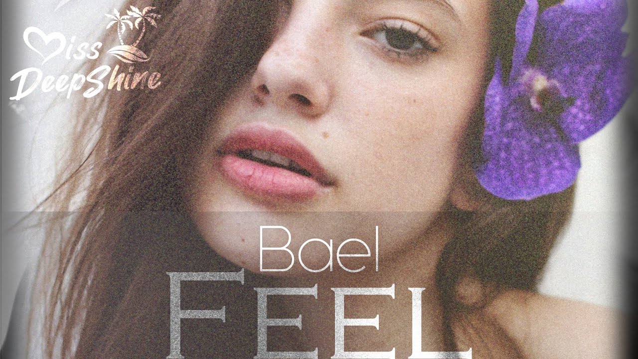 Bael - Feel #DeepShineMusic - YouTube