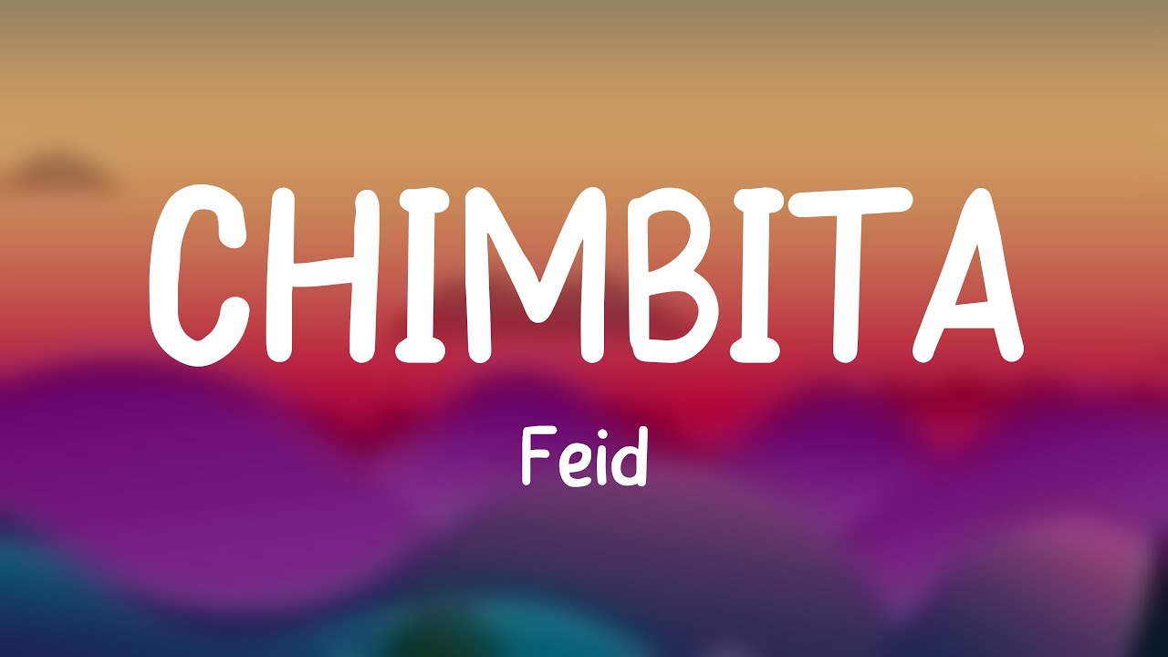 CHIMBITA - Feid [Lyrics Video] 🦋 - YouTube
