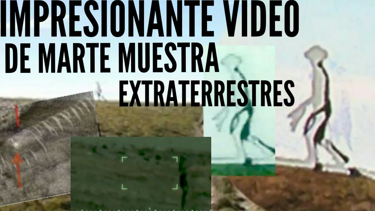 VIDEO QUE CAMBIA LA HISTORIA EXTRATERRETRES EN MARTE POR PRIMERA VEZ ...