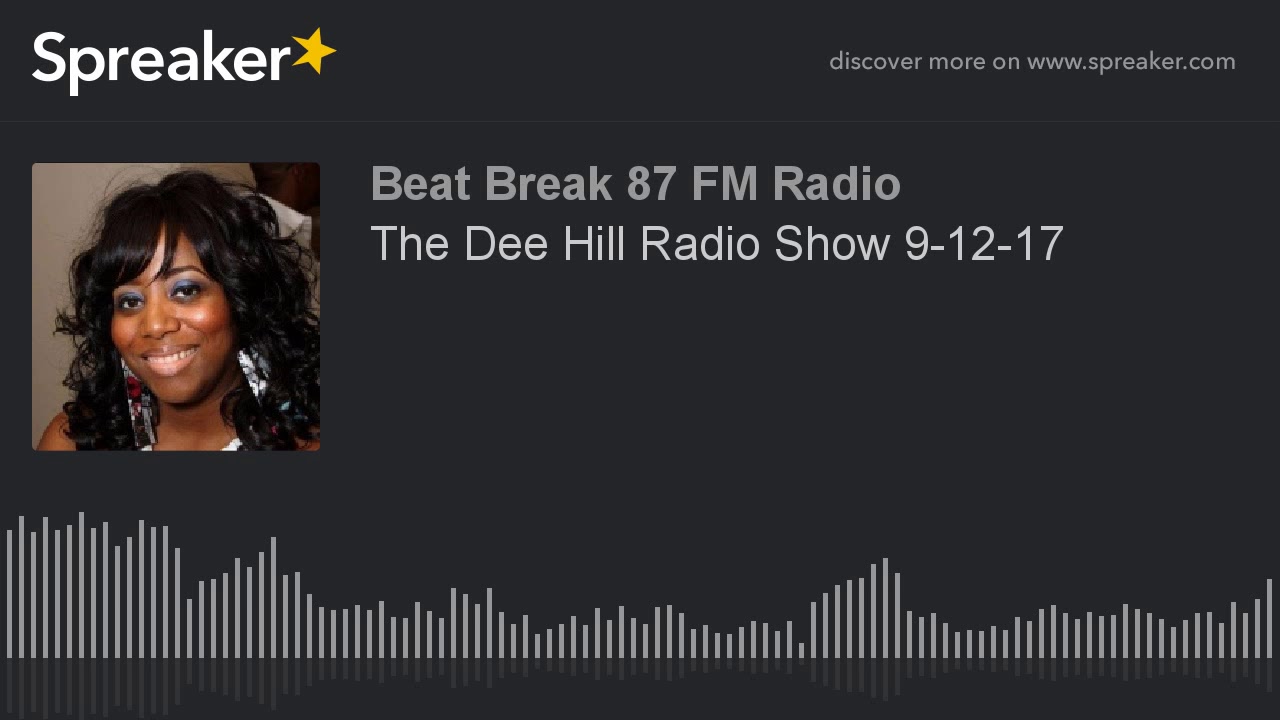 The Dee Hill Radio Show 9-12-17 - YouTube