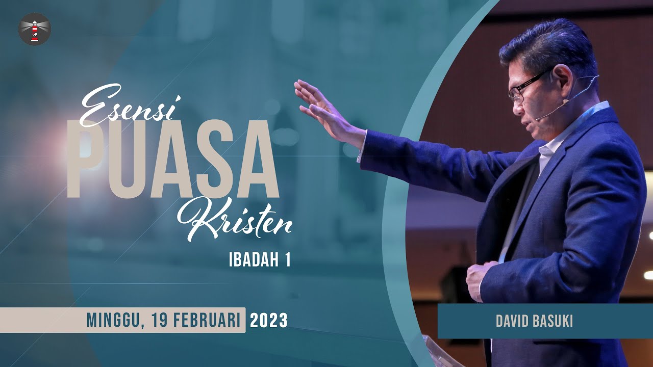 19 Februari 2023 | "Esensi Puasa Kristen" - David Basuki | Ibadah 1 ...