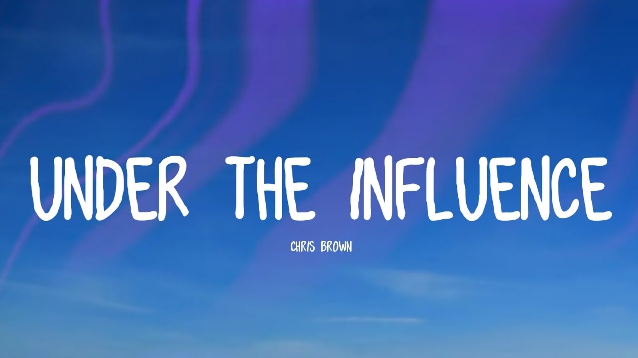Chris Brown - Under The Influence (lyrics) - YouTube