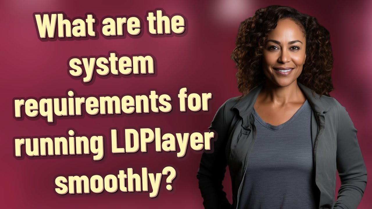 What are the system requirements for running LDPlayer smoothly? - YouTube