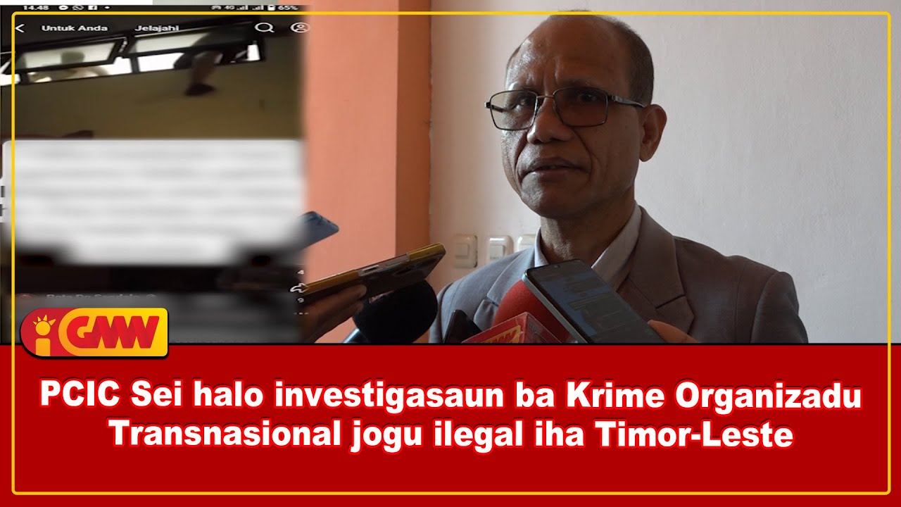 PCIC Sei halo investigasaun ba Krime Organizadu Transnasional jogu ...