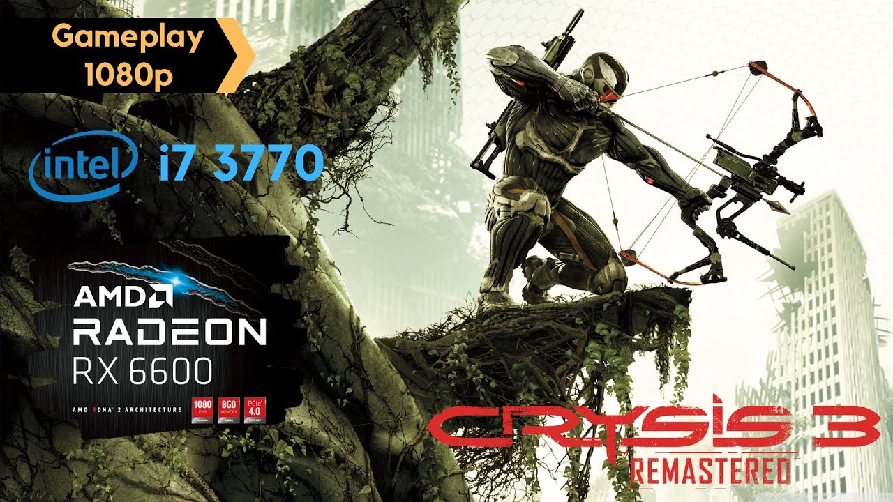 Crysis 3 Remastered: i7 3770 + RX 6600 Pc Gameplay - YouTube