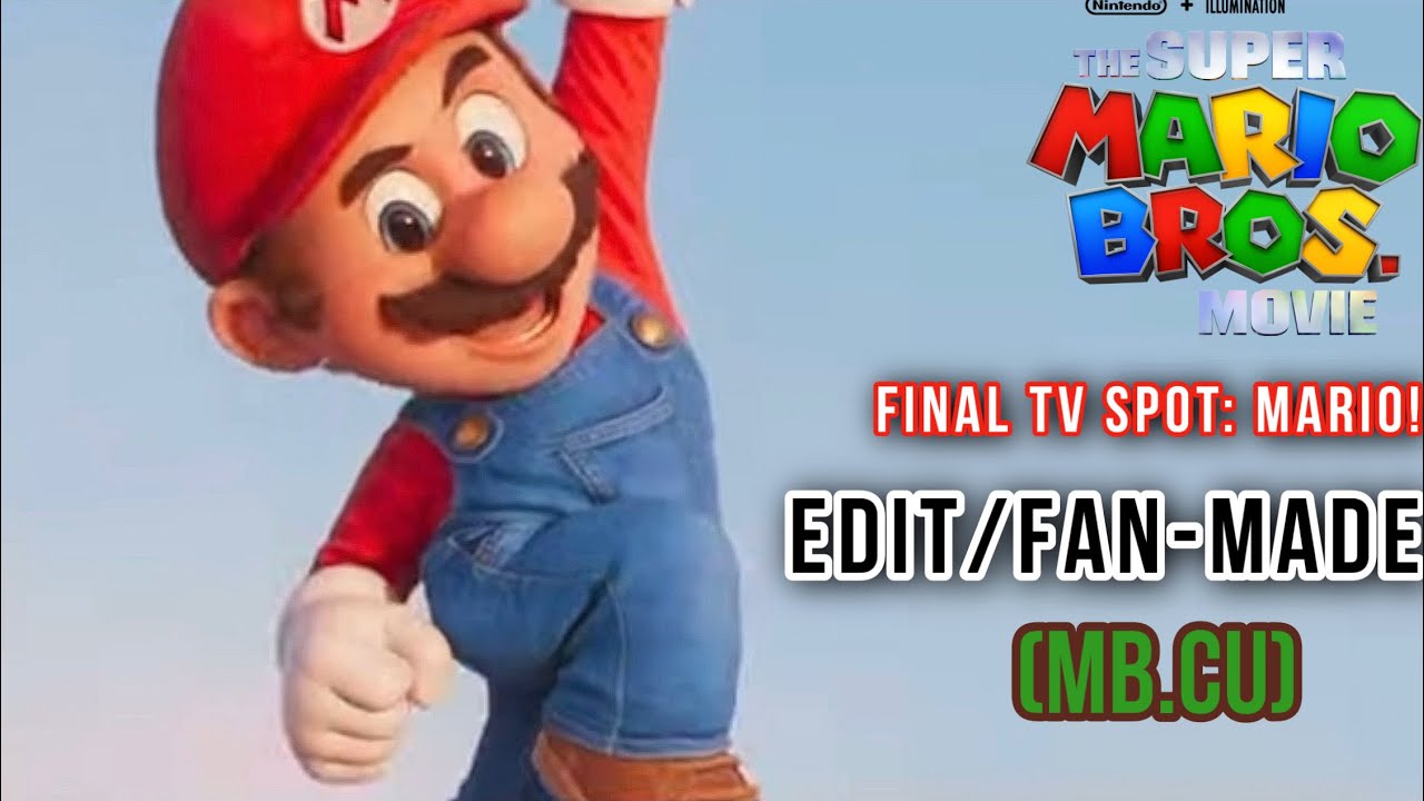 THE SUPER MARIO BROS. MOVIE FINAL Tv Spot: Mario! Edit/Fan-Made (MB.CU ...