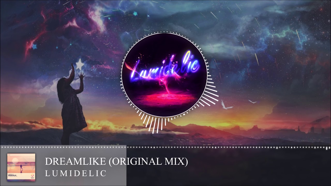 Lumidelic - Dreamlike - YouTube