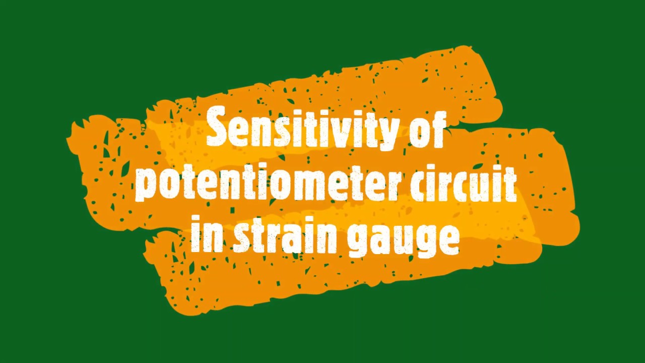 5.6 Sensitivity of potentiometer circuit in strain gauge. RGPV ME8001 ...