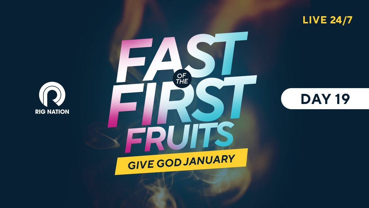 GIVE GOD JANUARY: FAST OF THE FIRST FRUITS | PRAY FAST GIVE | DAY 19 ...