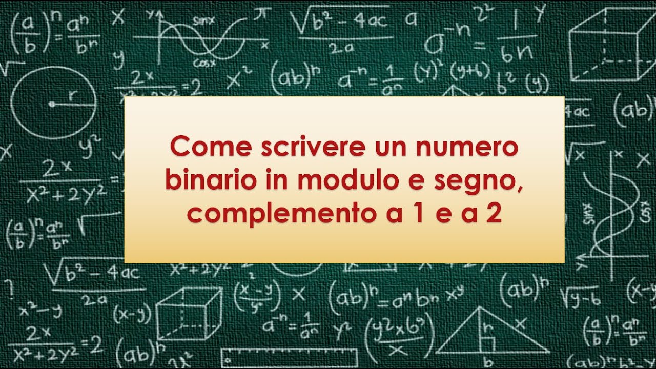 Come scrivere numeri binari in modulo e segno, in complemento a 1 e a 2 ...