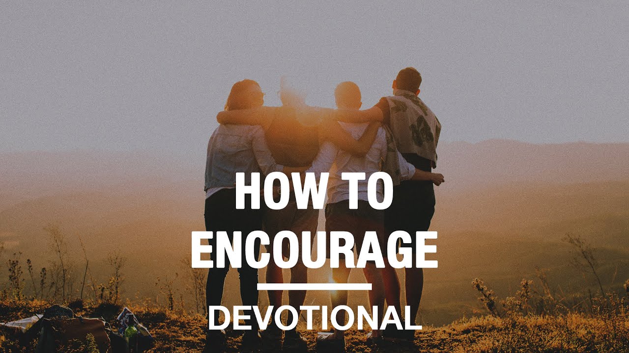 How to Be a Good Encourager - YouTube
