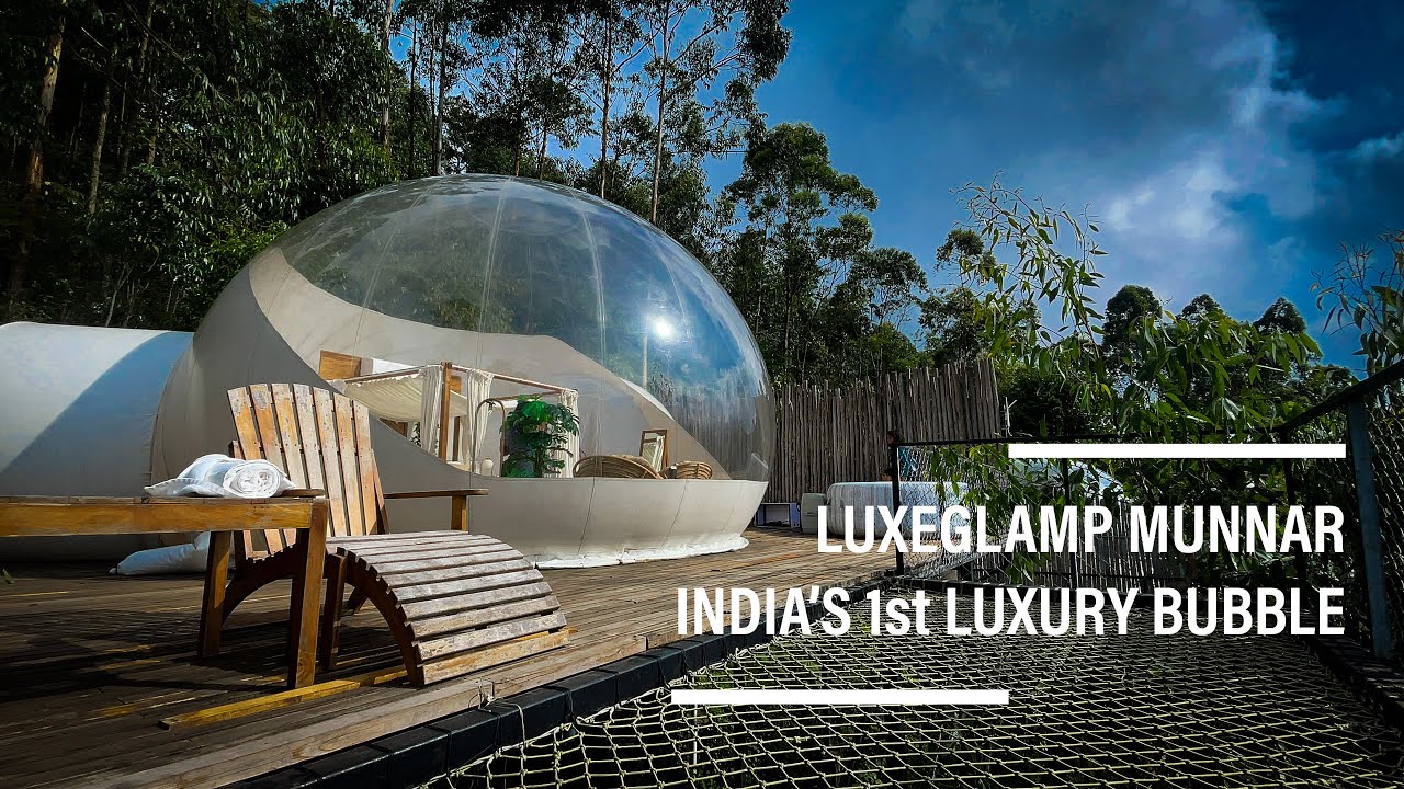 Luxeglamp Munnar | India’s 1st luxury bubble | Must visit place in ...
