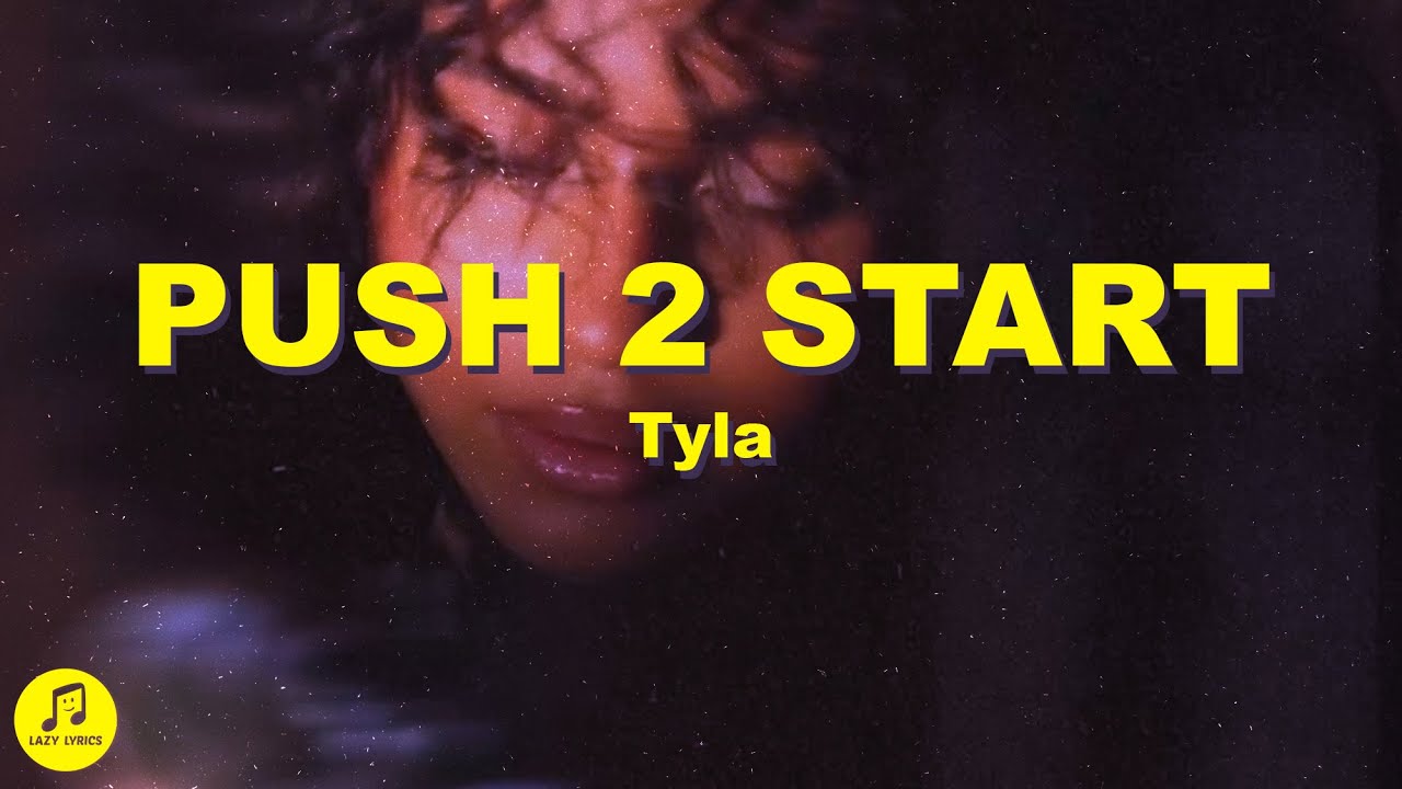Tyla - PUSH 2 START (Lyrics) - YouTube