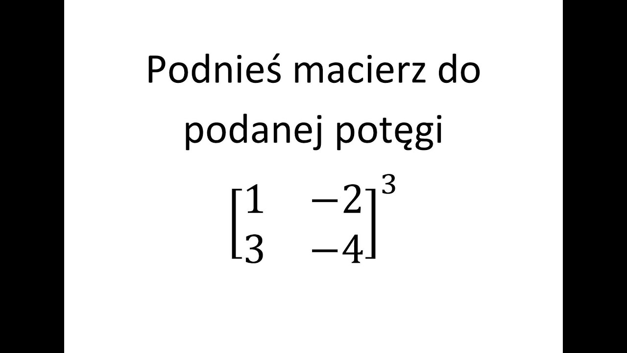 Działania na macierzach cz 10 Potęgowanie macierzy - YouTube