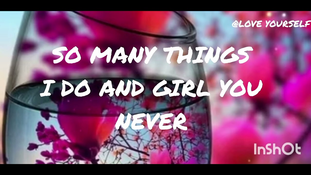 So Many things song। So many things I do and girl you never. song - YouTube
