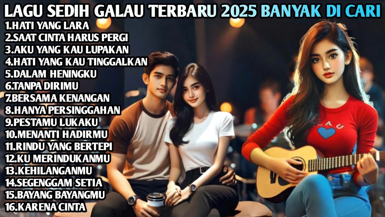 Lagu Sedih😭Galau💔Terbaru 2025 Banyak DI cari Enak Di Dengar - YouTube