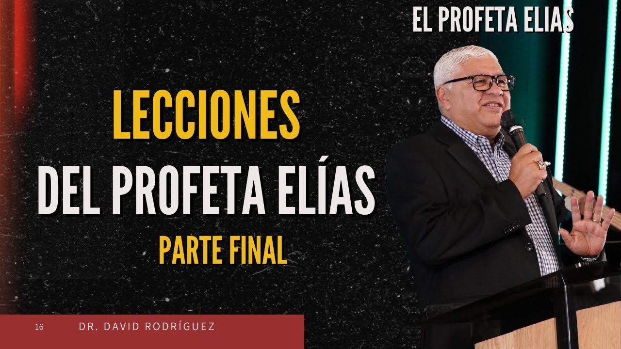 Lecciones del profeta Elías | Pastor Dr. David Rodríguez |Sermones ...