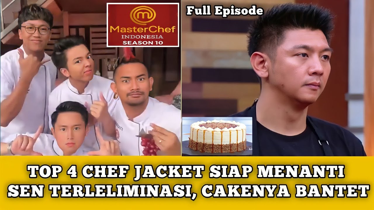 Top 4 ,Chef Jacket Sudah Menanti,Sen Tereliminasi,kuenya Bantet ...