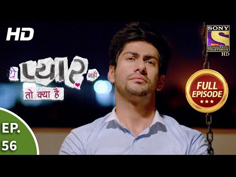 Yeh Pyaar Nahi Toh Kya Hai - Ep 56 - Full Episode - 4th June, 2018