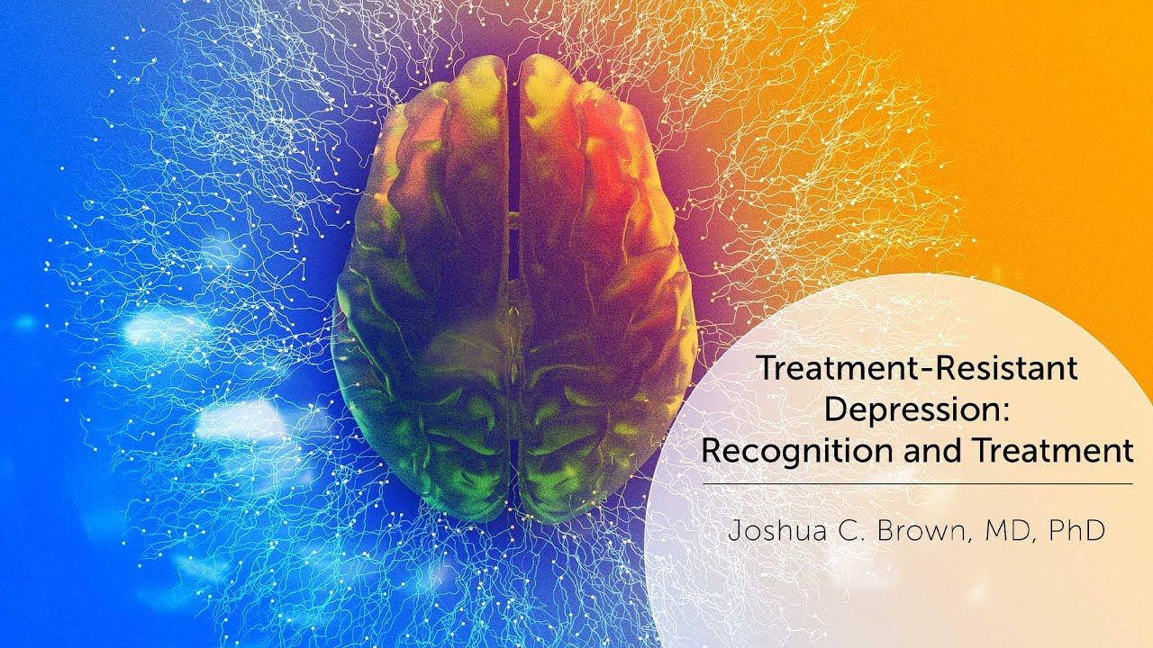 Treatment-Resistant Depression – Recognition and Treatment - YouTube