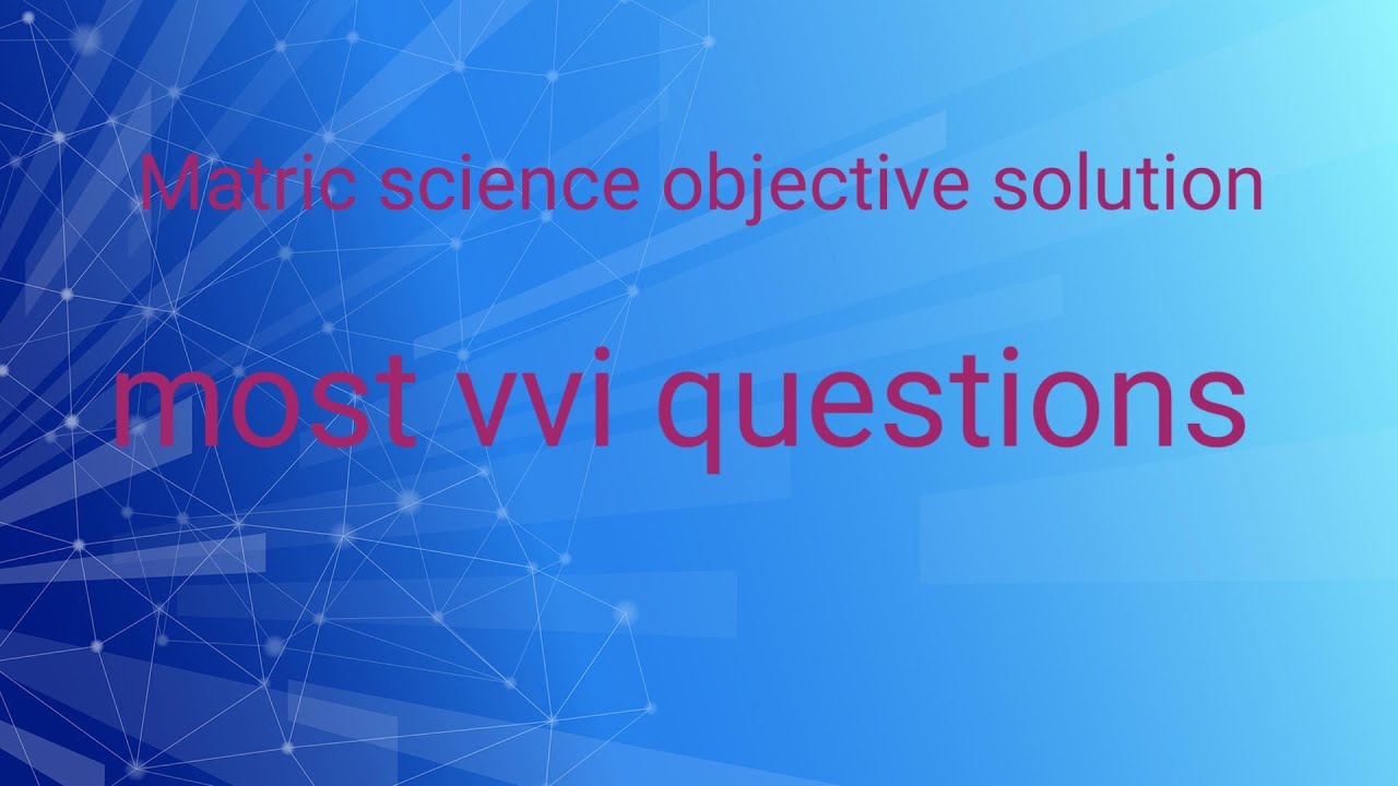 Matric science objective.mvvi objective questions of science for class ...