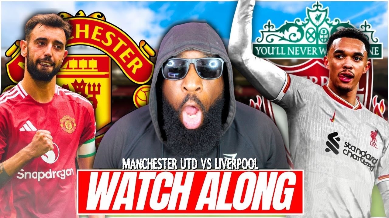 MANCHESTER UTD VS LIVERPOOL | LIVE WATCH ALONG - YouTube