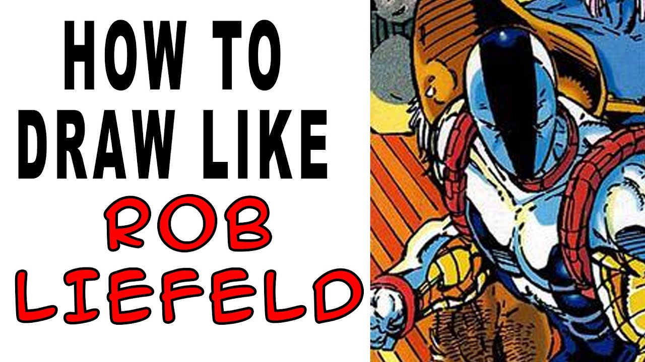 How to draw like Rob Liefeld ! - YouTube