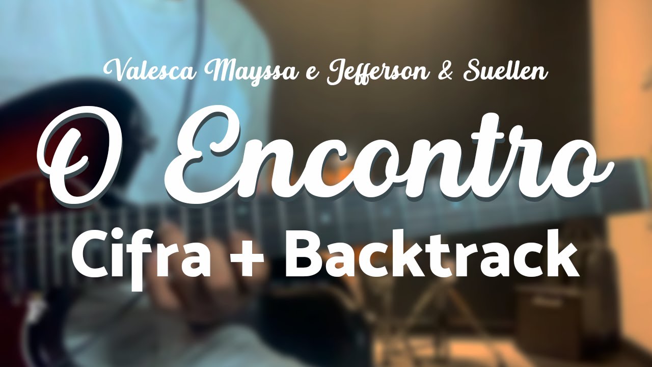 O Encontro l Valesca Mayssa e Jefferson & Suellen (GUITARRA TUTORIAL ...