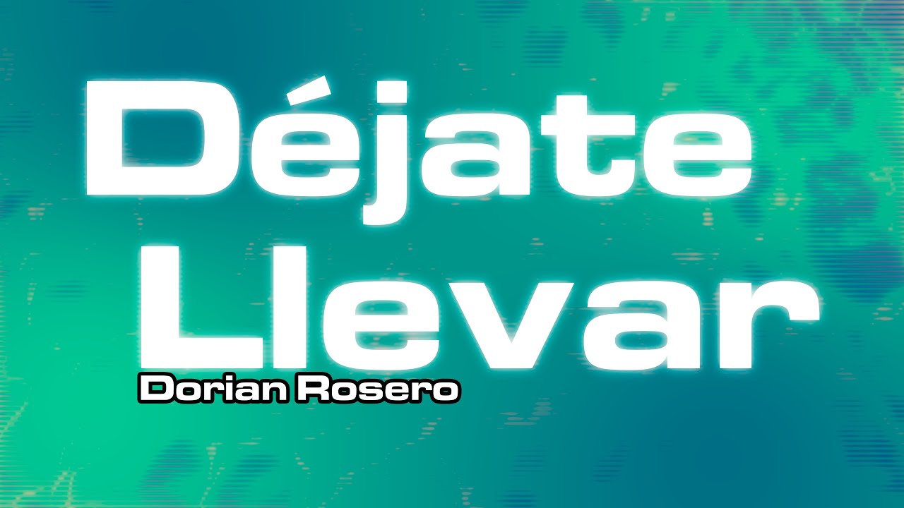 Déjate Llevar - Dorian Rosero (Lyric Video) - YouTube