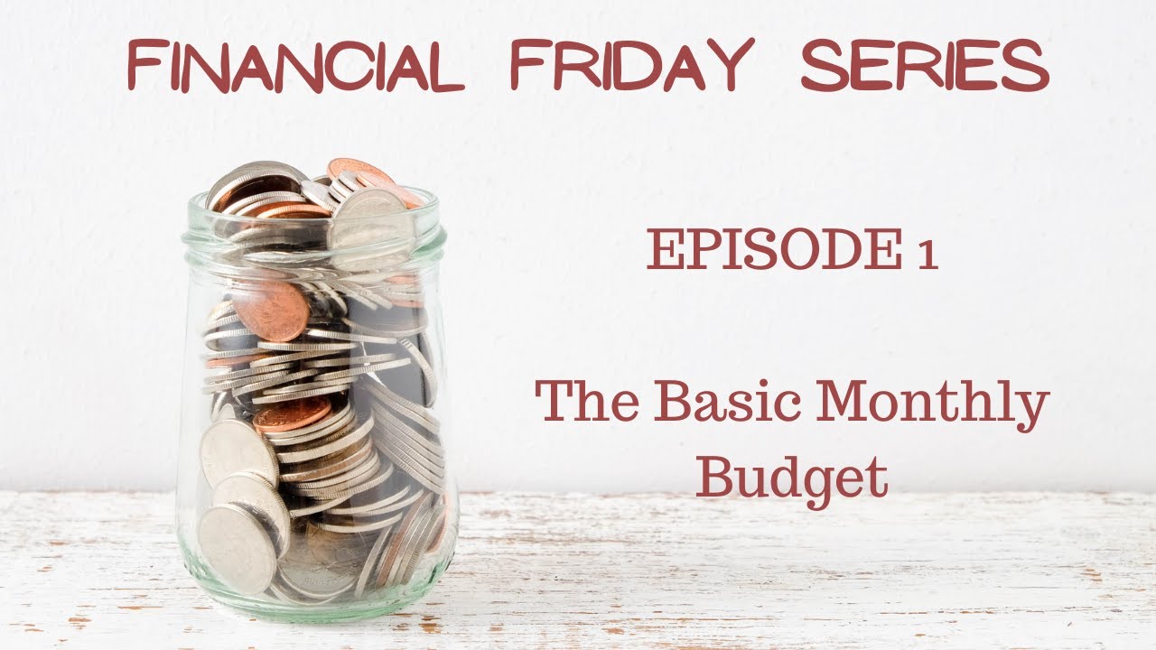 Financial Friday | Episode 1 - The Basic Monthly Budget | Starting your ...