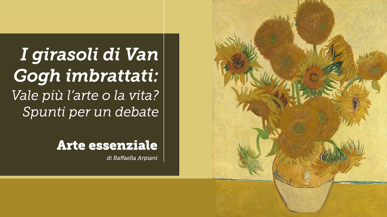 I Girasoli di Van Gogh imbrattati: vale di più l'arte o la vita? - Spunti per un debate - YouTube