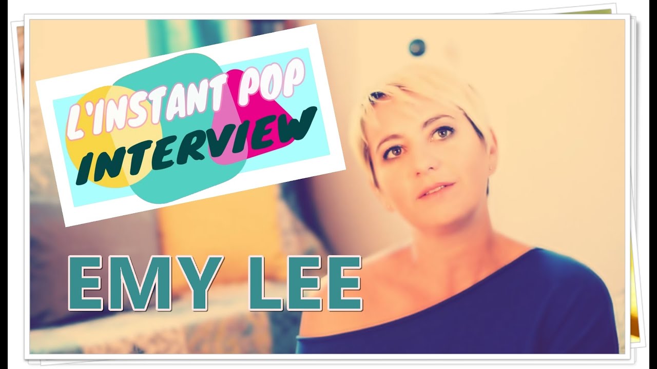 L'INSTANT POP INTERVIEW EMY LEE - YouTube