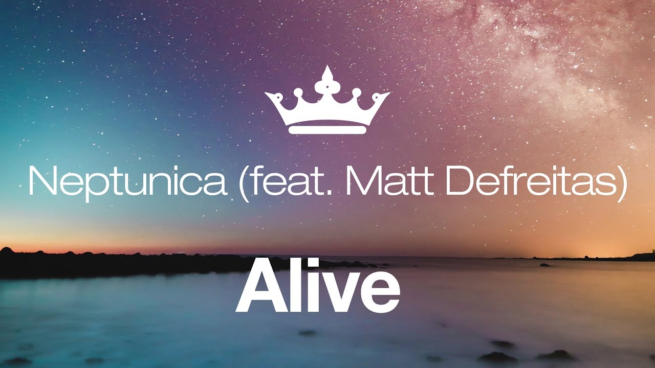 Neptunica - Alive (feat. Matt Defreitas) - YouTube