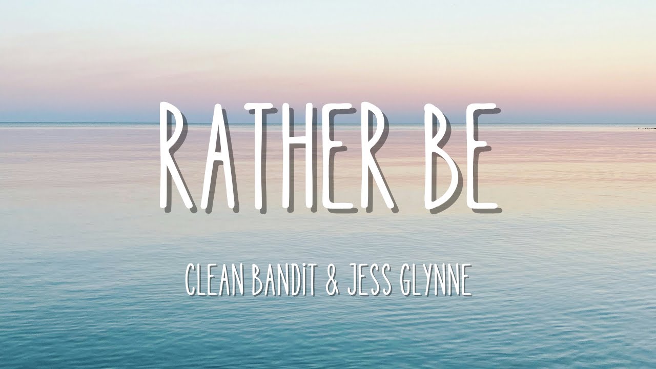 Clean Bandit | Rather Be ft. Jess Glynne (Lyrics) - YouTube