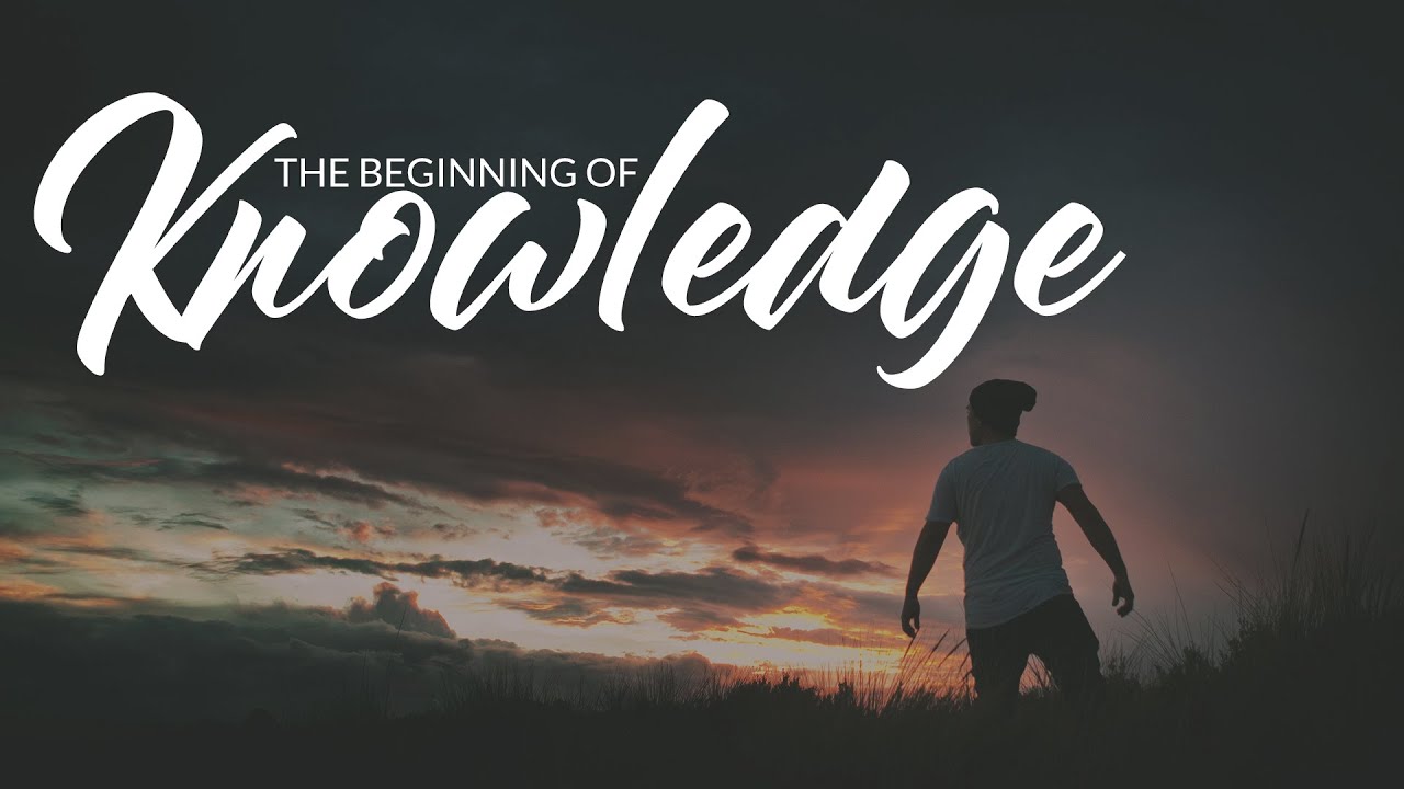 The Beginning of Knowledge - YouTube