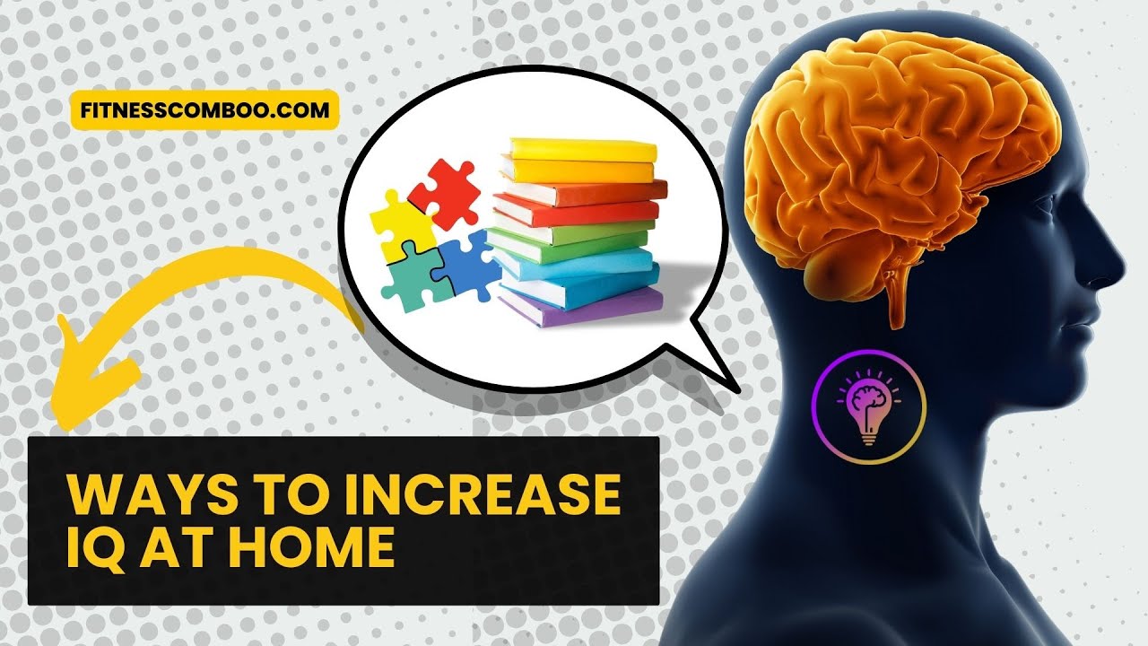 Ways to increase IQ at home || Boost Your IQ at Home with These Tips ...