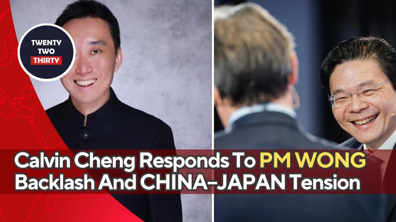 CALVIN CHENG Responds To PM WONG Backlash And CHINA–JAPAN Tension In A ...