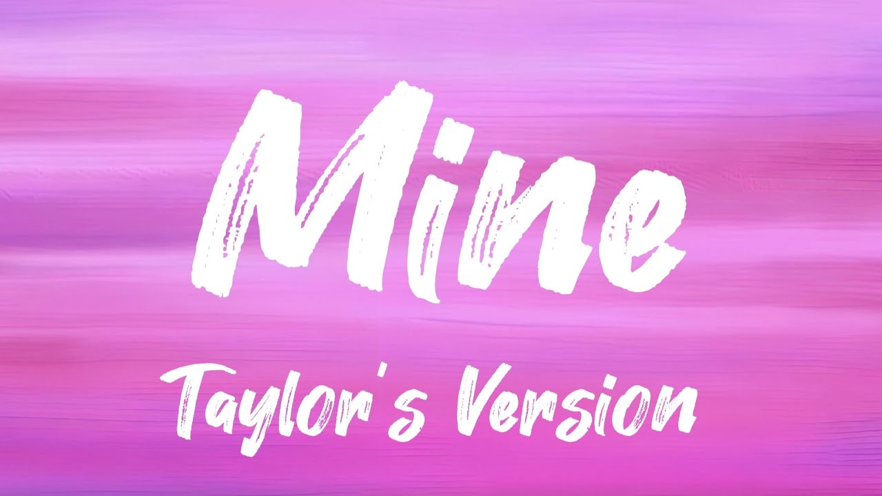 Mine - Taylor Swift (Taylor's Version) (Lyrics) - YouTube