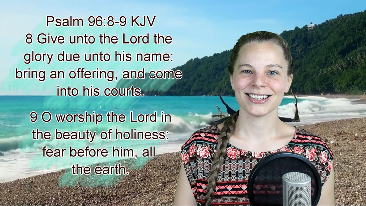 Psalm 96 8 9 KJV Praise Worship Thanksgiving Scripture Songs