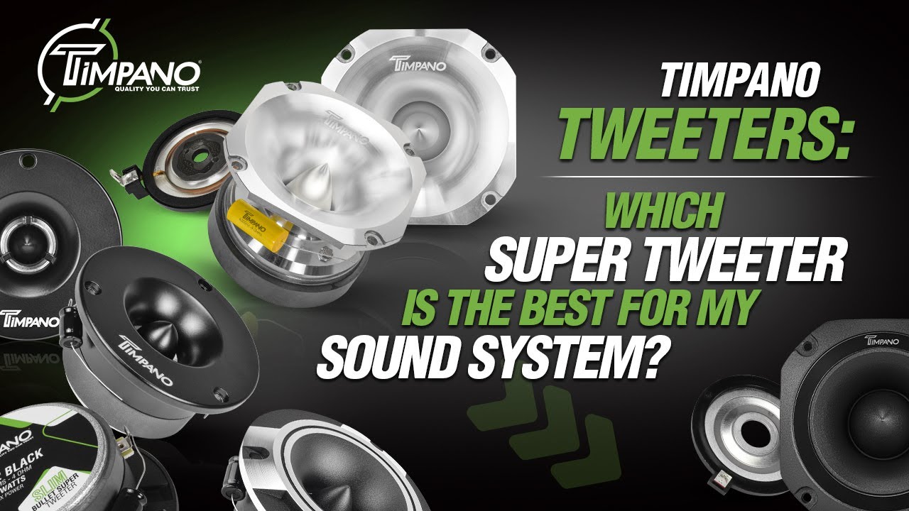 Timpano Tweeters - Which Super Tweeter is the best for my Sound System ...