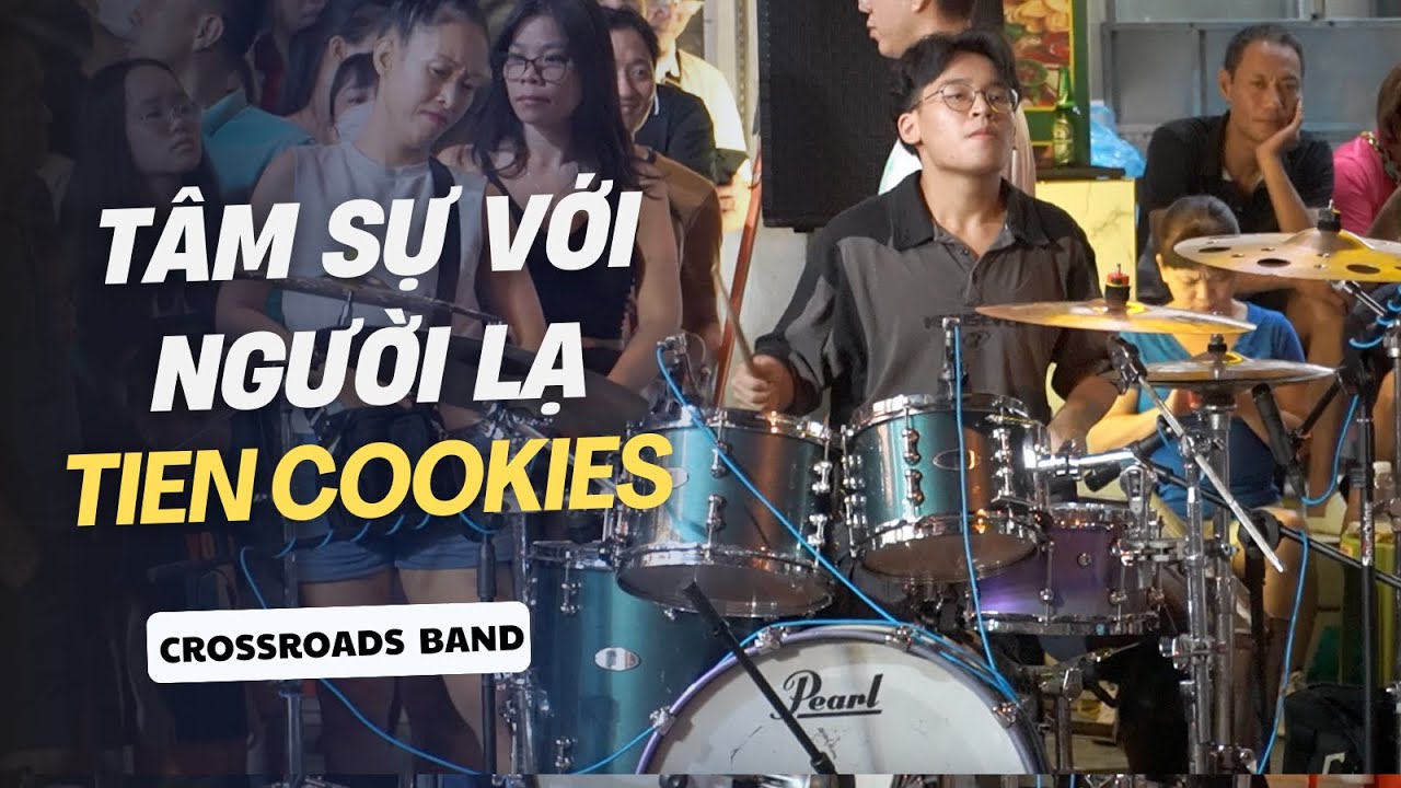 Crossroads Band I Tien Cookies - Tâm Sự Với Người Lạ | Âm Nhạc Đường ...