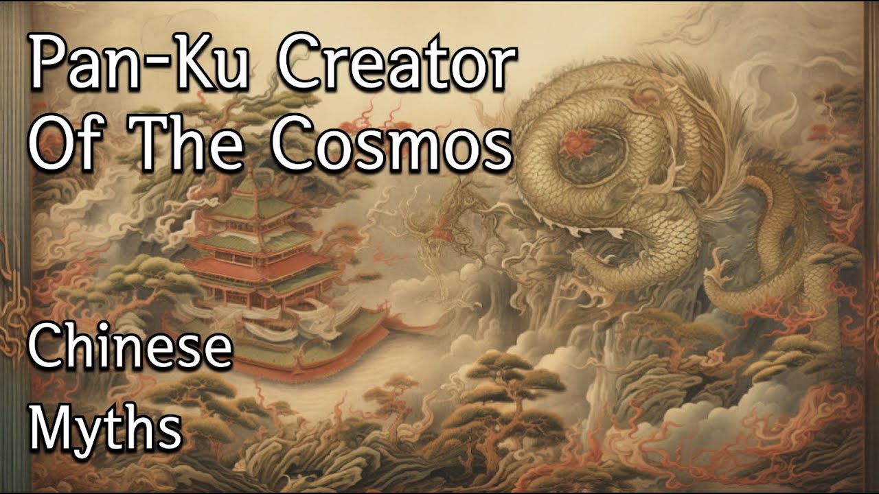 Chineese mythology P'an-ku creator of the galaxy - YouTube