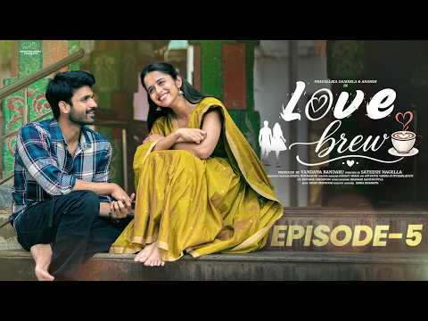 Love Brew | Episode - 5 | Pravallika Damerla | Adarsh | Romantic Web Series | Infinitum Media