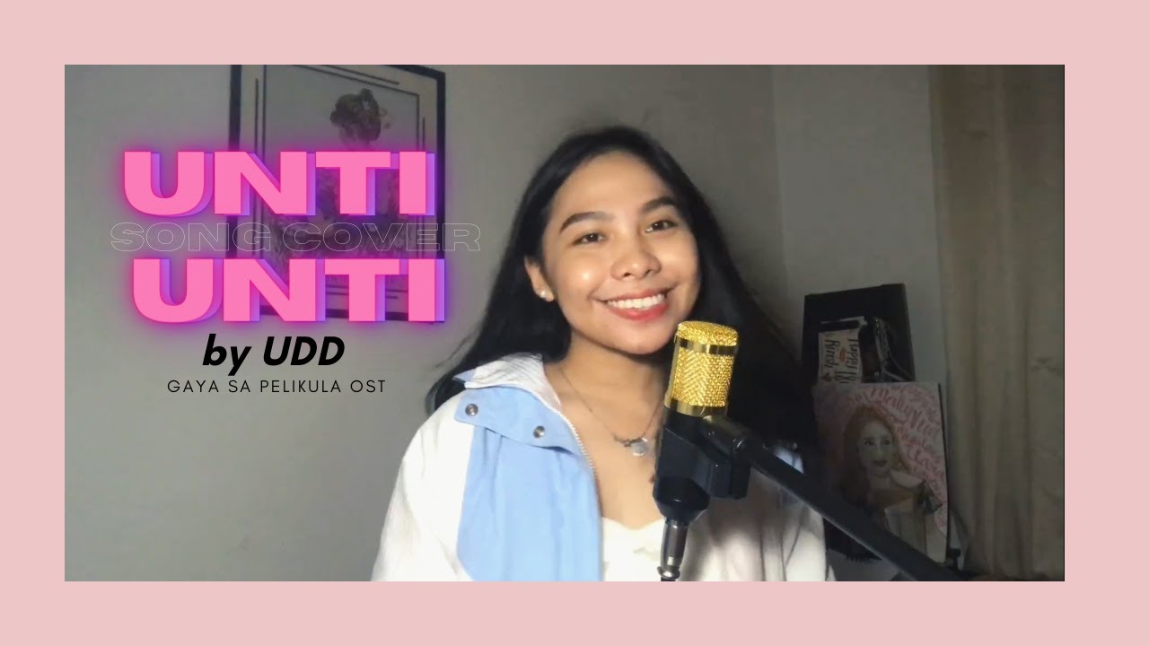 UNTI-UNTI BY UDD SONG COVER | GAYA SA PELIKULA OST | IRISH ZIA JOY ...