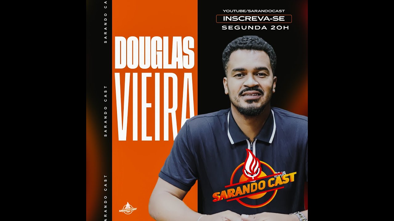 DOUGLAS VIEIRA- SARANDO CAST #17 - YouTube