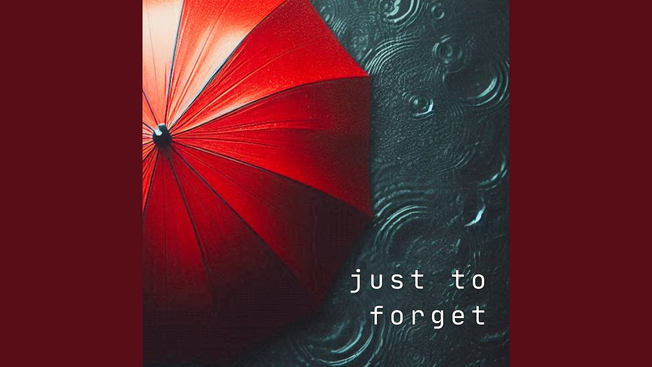 Just to forget - YouTube