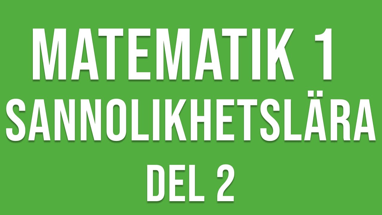 Matematik 1 (1a, 1b, 1c) - Sannolikhetslära - YouTube