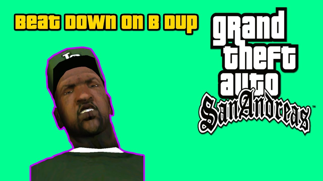 Grand Theft Auto: San Andreas - Beat Down On B Dup [Confront B Dup In ...