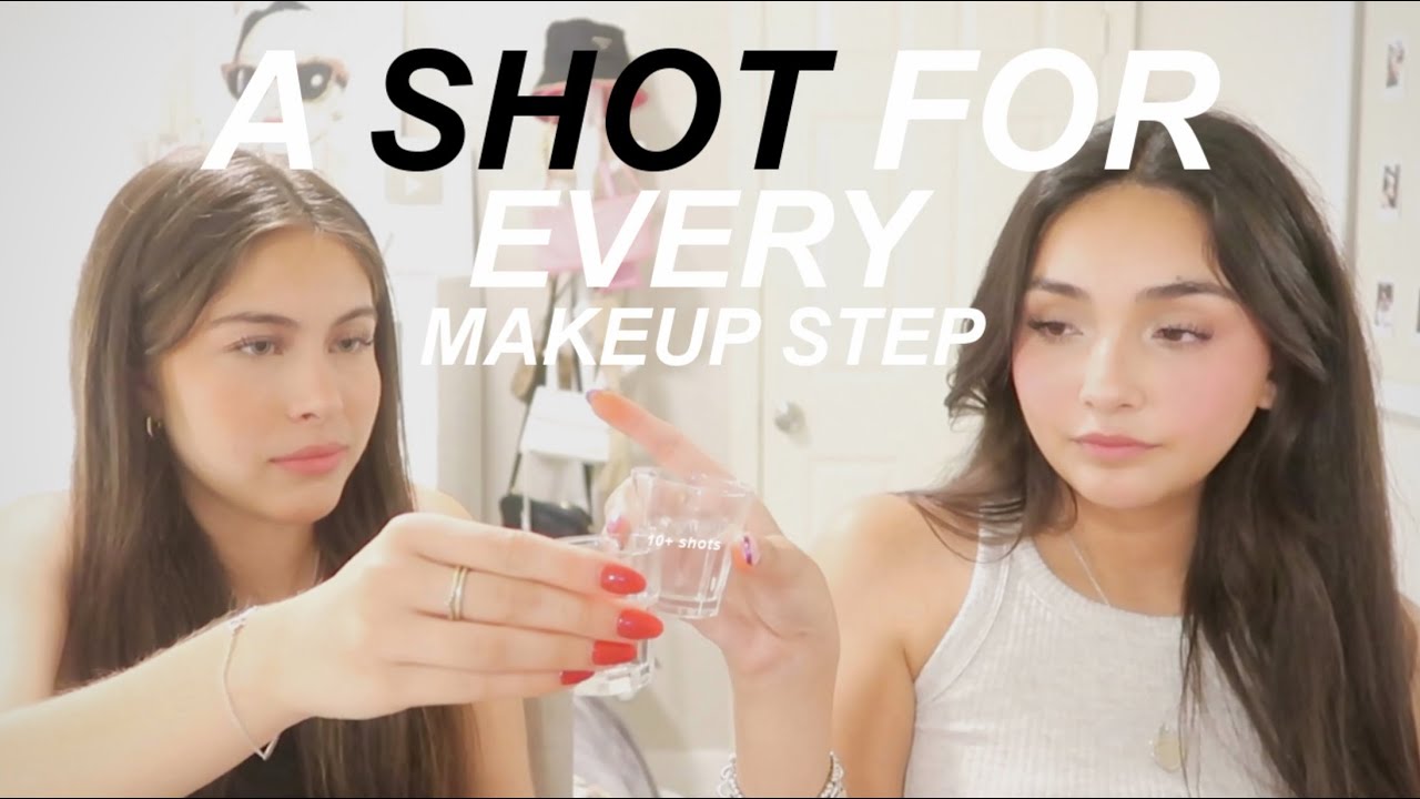 taking a shot for every step in our makeup routine... - YouTube