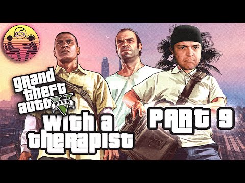 Grand Theft Auto 5 with a Therapist: Part 9 | Dr. Mick - YouTube